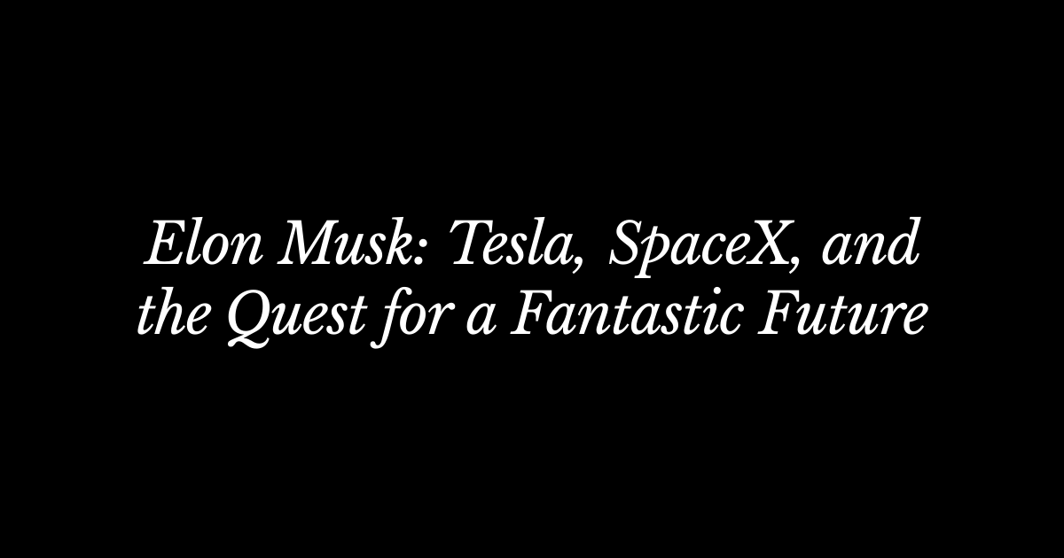 #30 Elon Musk: Tesla, SpaceX, and the Quest for a Fantastic Future ...